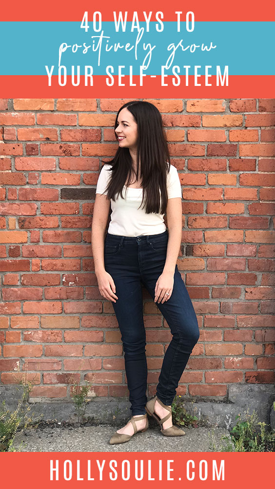 40 Ways to Positively Grow Your Self-Esteem - Holly Soulié Emotional Health