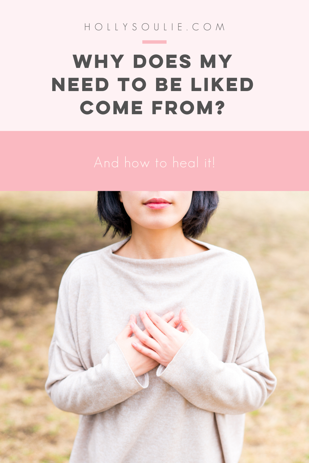 Where Does My Need to Be Liked Come From? - Holly Soulie